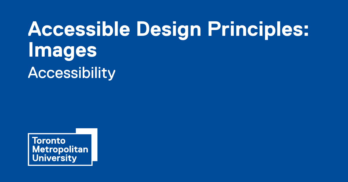 Images - Accessibility - Toronto Metropolitan University (TMU)