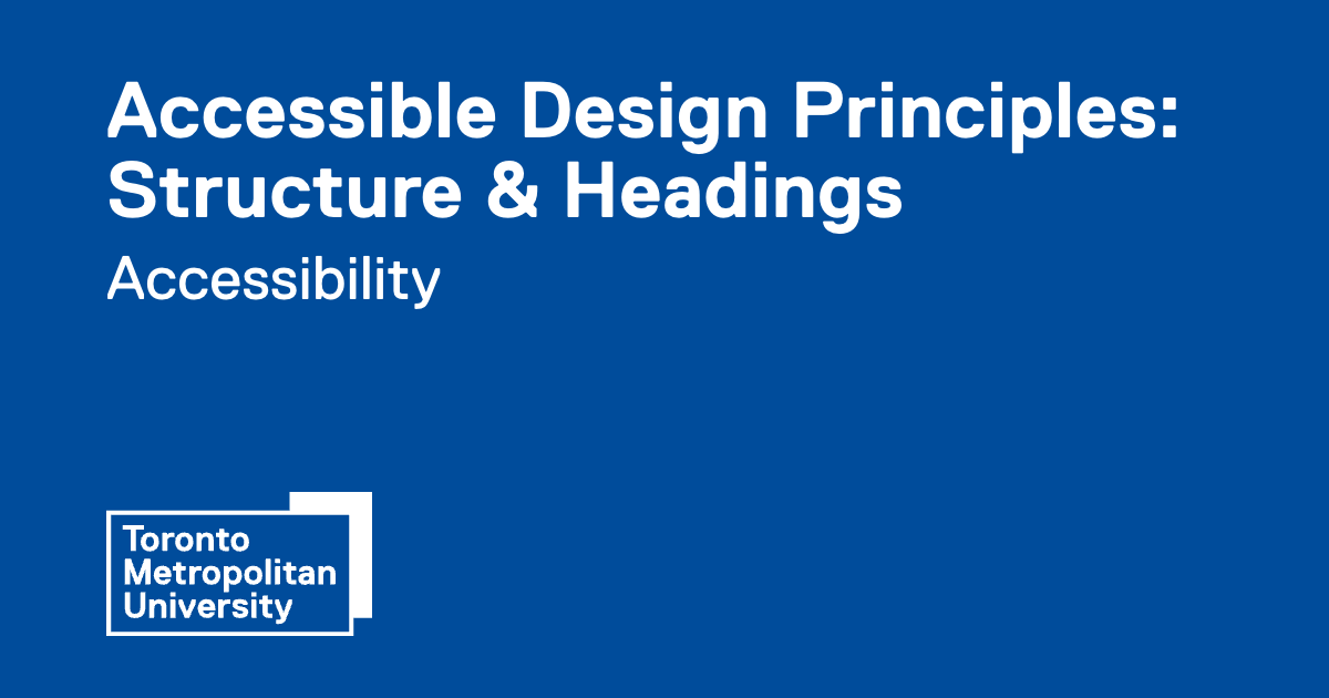 Structure & Headings - Accessibility - Toronto Metropolitan University ...