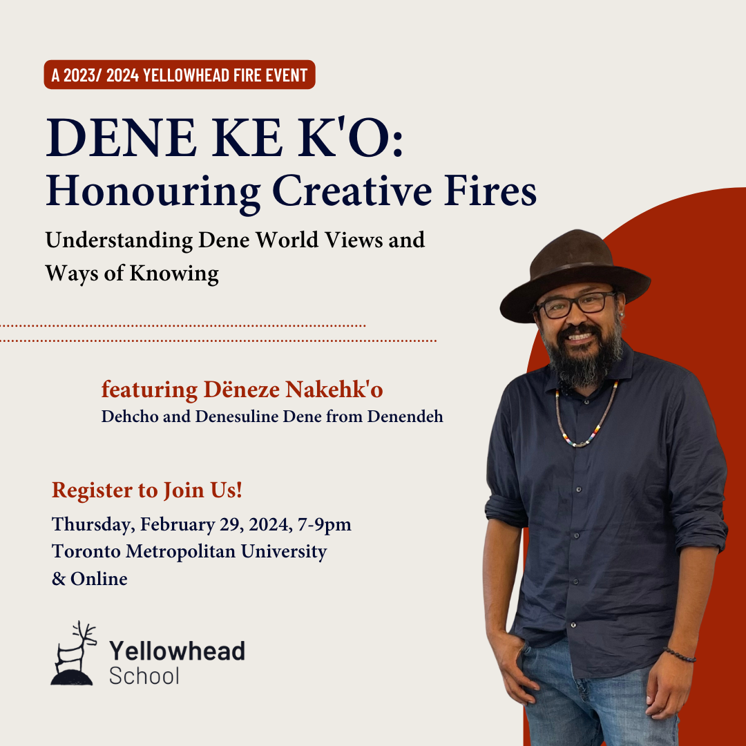 Radical Dene Ke K’o: Honouring Creative Fires featuring Dëneze Nakehk’o ...