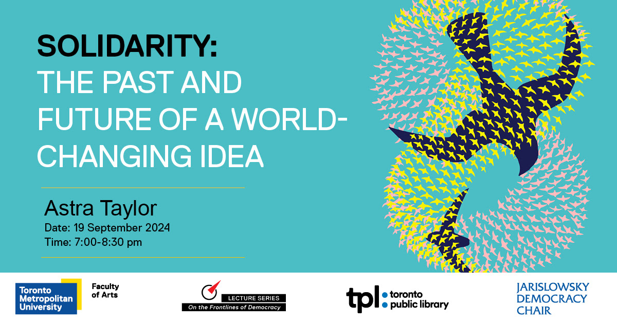 Astra Taylor How to Build and Sustain Solidarity - Faculty of Arts ...