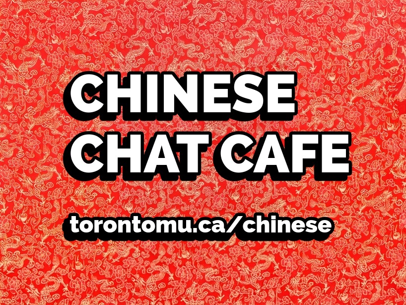 Chinese Chat Cafe - Faculty of Arts - Toronto Metropolitan University (TMU)