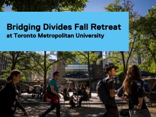 BD Fall Retreat - Bridging Divides - Toronto Metropolitan University (TMU)