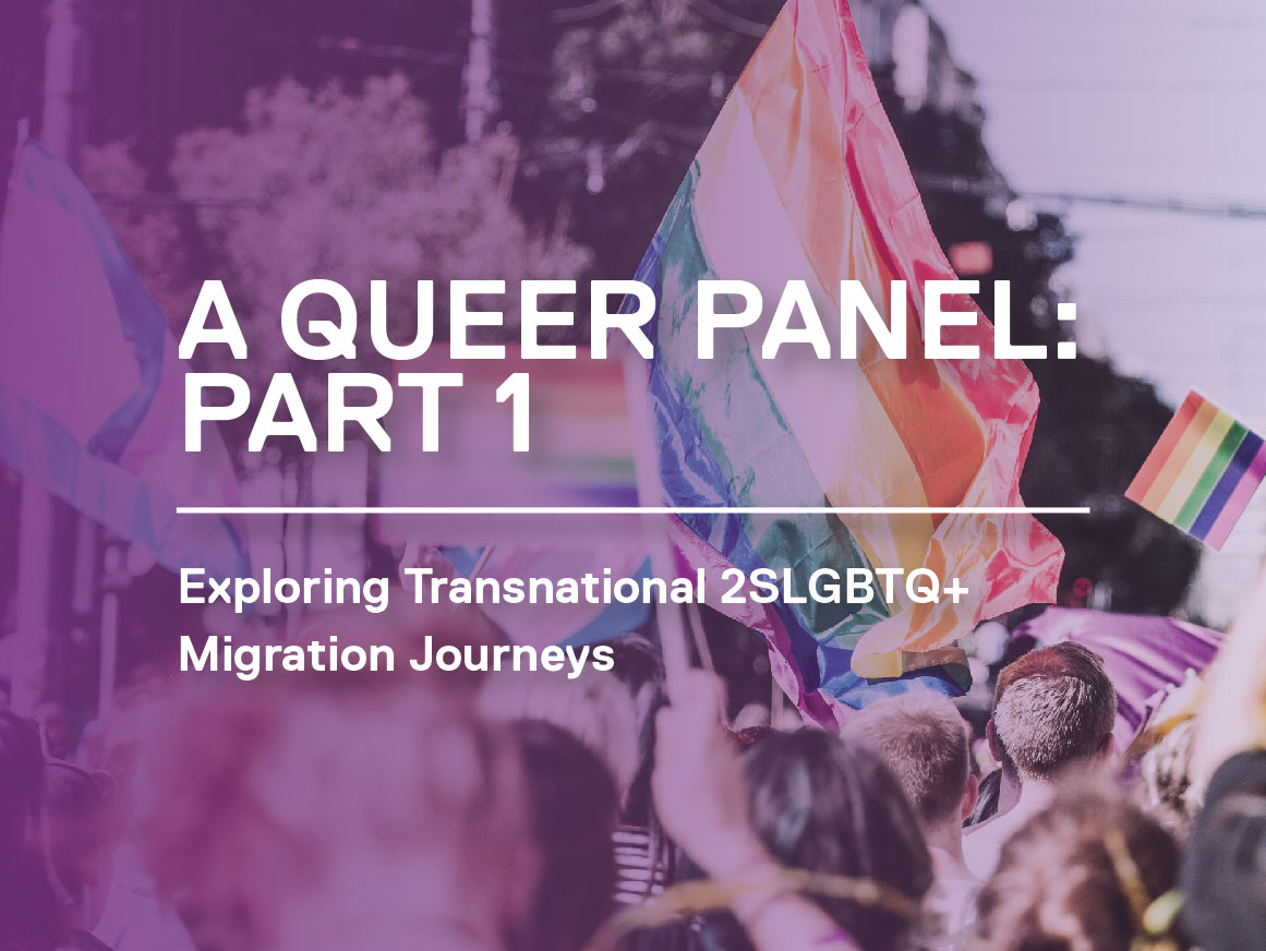 A Queer Panel—Exploring Transnational 2SLGBTQ+ Migration Journeys: Part I - CERC in Migration ...