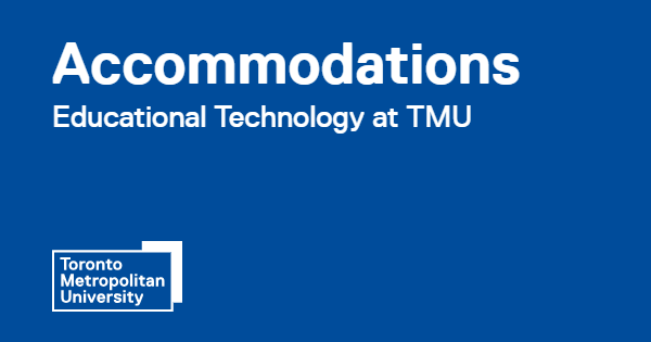 Accommodations - Educational Technology - Toronto Metropolitan ...