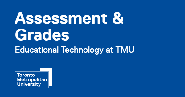 Assessment and Grades - Educational Technology - Toronto Metropolitan ...