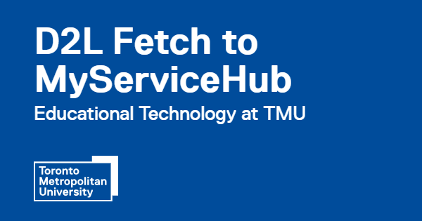 Grades: D2L Fetch from MyServiceHub - Educational Technology - Toronto ...