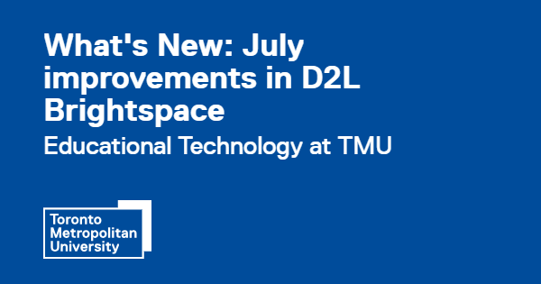 July Improvements in D2L Brightspace - Educational Technology - Toronto ...