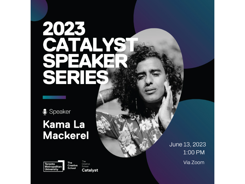 Catalyst 2023 Speaker Series: Kama La Mackerel - The Creative School ...